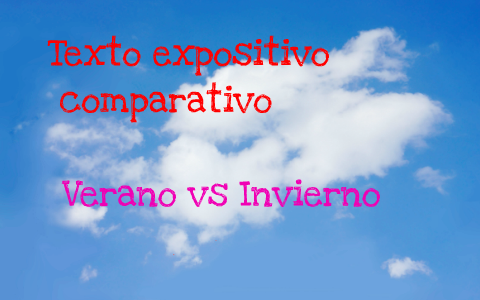 Texto expositivo comparativo verano vs invierno. by andrea marta on Prezi