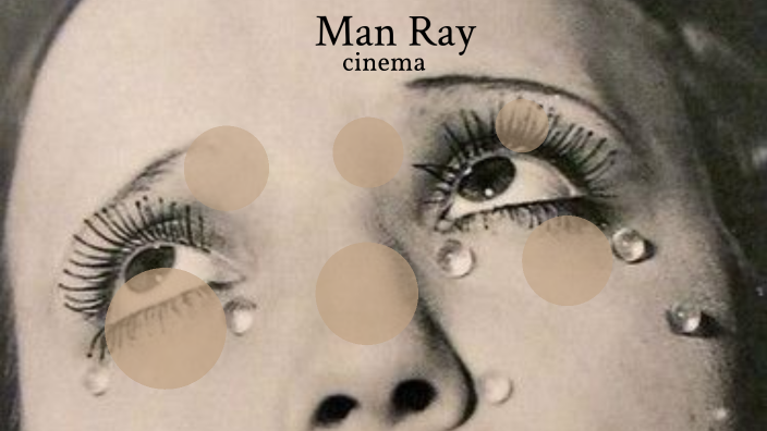 Man Ray, cinema by Marialba Giannelli on Prezi