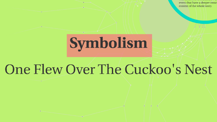 Symbolism in One Flew Over the Cuckoo's Nest by Jordyn Daniels on Prezi
