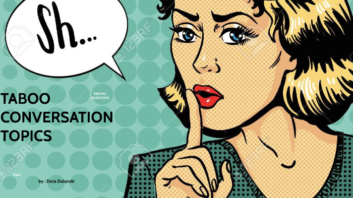 taboo conversation topics by dora dolanski on Prezi