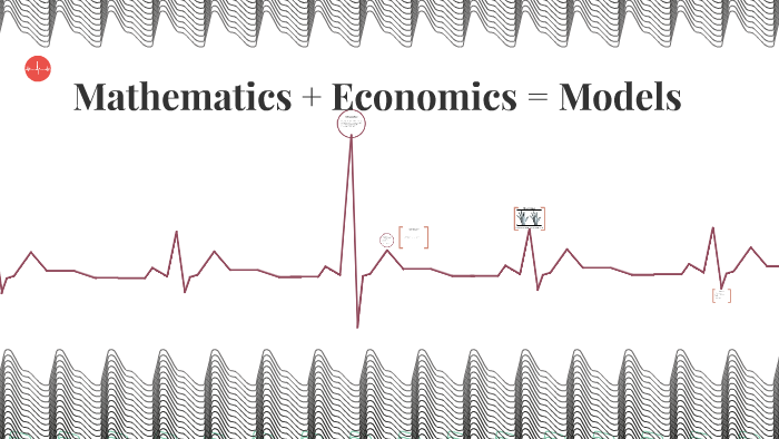 Mathematics + Economics = Models by Tiemen Straver on Prezi
