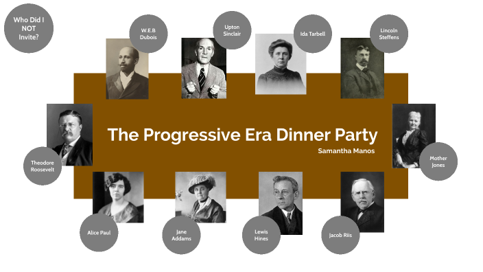 Progressive Era Dinner Party by Samantha Manos on Prezi