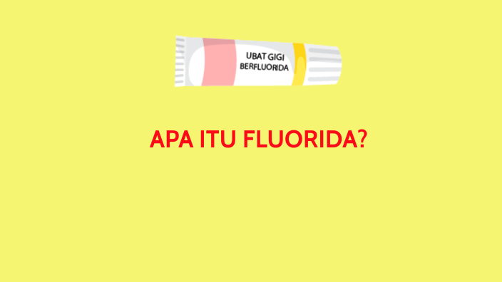 APA ITU FLUORIDA? by usha nandhini subramani on Prezi
