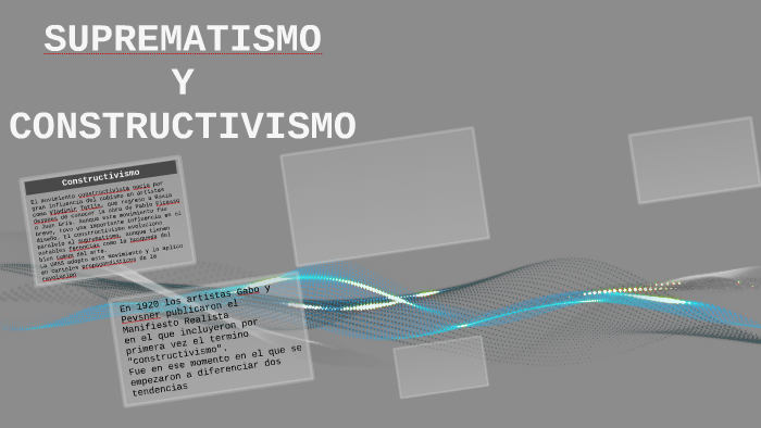 SUPREMATISMO Y CONSTRUCTIVISMO by Juan Manuel Otero Armelino on Prezi