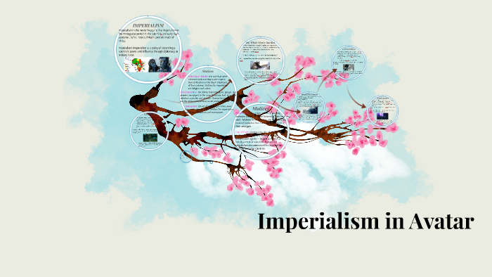 Imperialism in Avatar by william shamburger on Prezi
