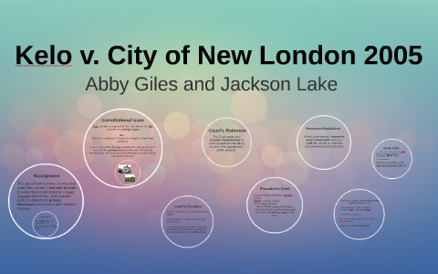 Kelo V City Of New London 2005 By Abby Giles On Prezi