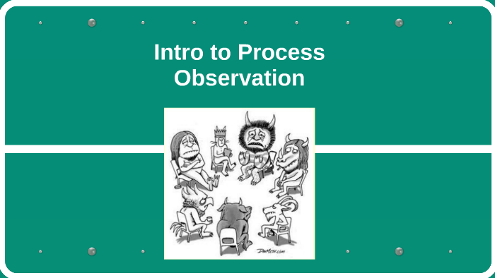 Intro to Process Observation by Anand Desai on Prezi