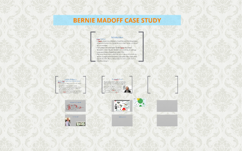 Bernie Madoff Case Study by Muhammad Razlan on Prezi