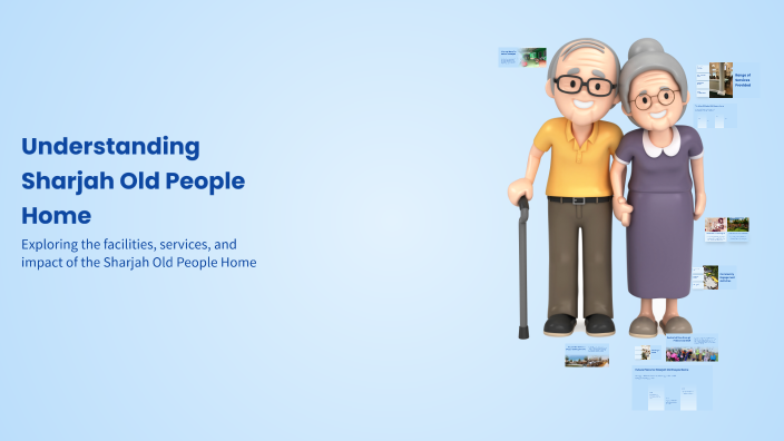 Understanding Sharjah Old People Home by leen wali on Prezi
