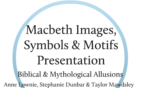 Macbeth Images, Symbols & Motifs by Anne Lownie on Prezi