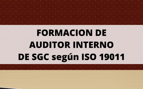CAPACITACION DE AUDITOR INTERNO DE SGC según ISO 19011 by WINKLER LEON ...