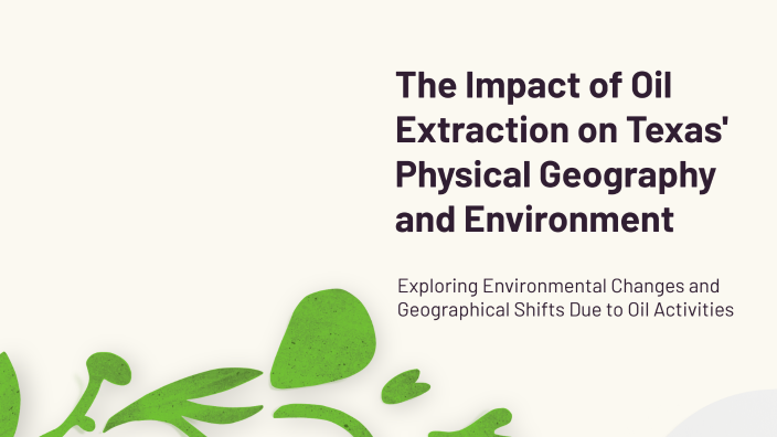 The Impact of Oil Extraction on Texas' Physical Geography and ...
