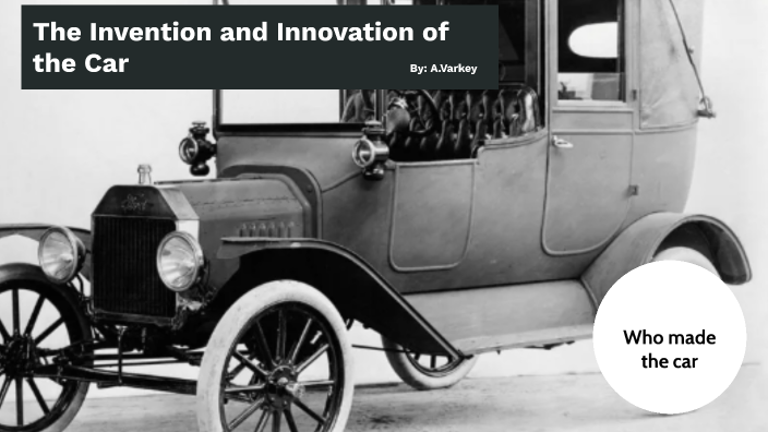 The Invention and Innovation of the Car by aiden varkey on Prezi