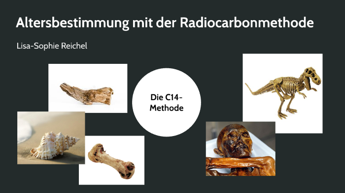 Physik C14 Methode by Lisa Werauchimmer on Prezi