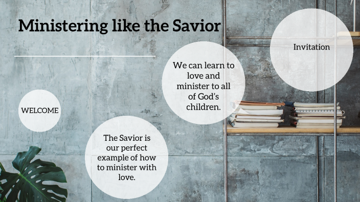 Ministering like the Savior by Ana Karina Parsons on Prezi