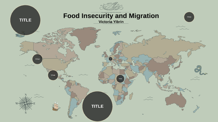 Food Insecurity & Migration by Victoria Yibrin on Prezi