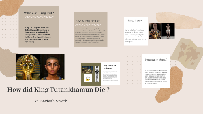 How did King Tutankhamun Die ? by SARIEAH SMITH on Prezi