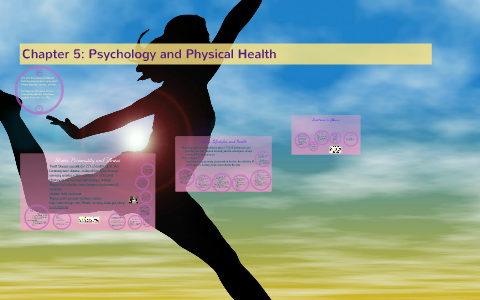Chapter 5: Psychology and Physical Health by Stephanie Nelson on Prezi