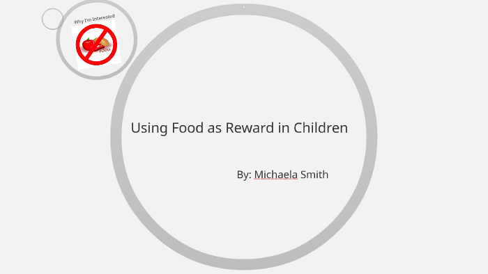 Using Food as Reward in Children by lexy smith on Prezi