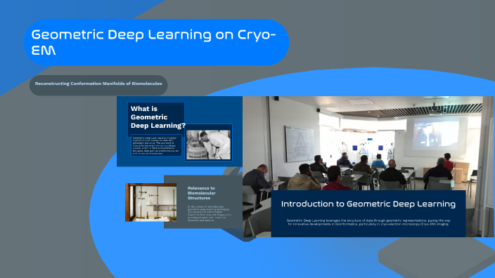 Geometric Deep Learning on Cryo-EM by Eya Abid on Prezi