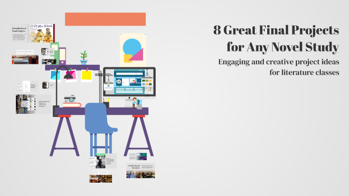 8 Great Final Projects for Any Novel Study by Brianna McCollum on Prezi