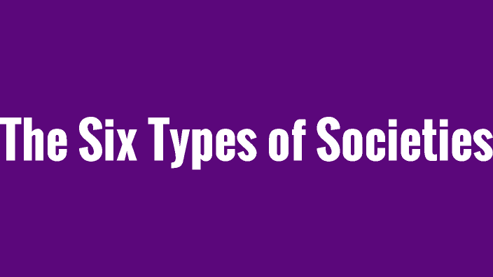 Six Types of Societies by Mark Krzysiak on Prezi