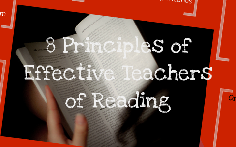 8 PRINCIPLES OF EFFECTIVE TEACHERS OF READING by Tommyka Henry on Prezi