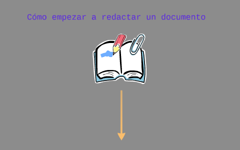 cómo empezar a redactar un documento by Mauro Colomer on Prezi