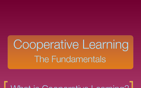 Cooperative Learning by Kimberly Riffle on Prezi