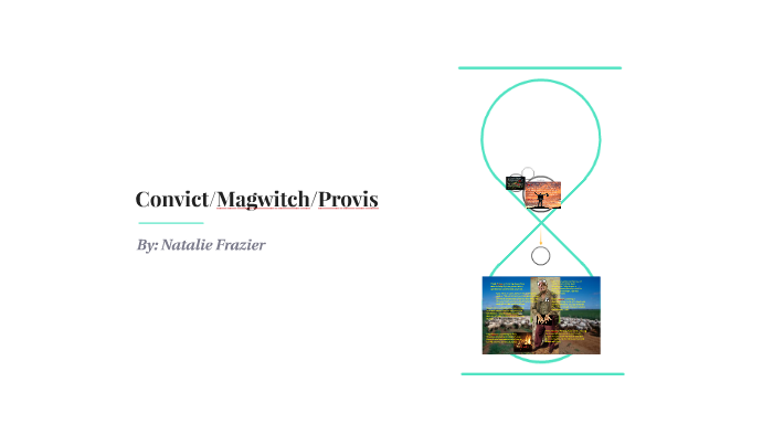 Convict/Magwitch/Provis by Natalie Frazier on Prezi
