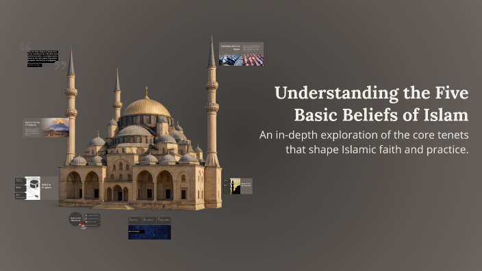Understanding the Five Basic Beliefs of Islam by Troy Benton on Prezi