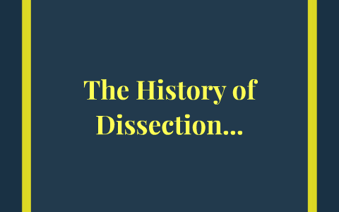 History of Dissection by rahul dadwani on Prezi