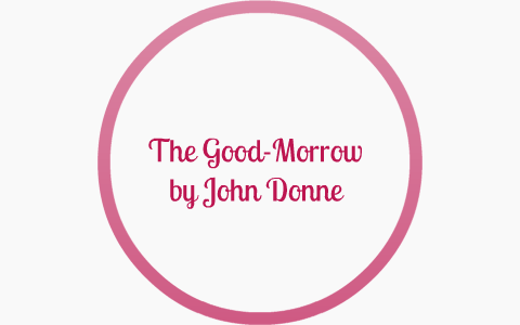 The Good-Morrow by Chelsey Dawson on Prezi