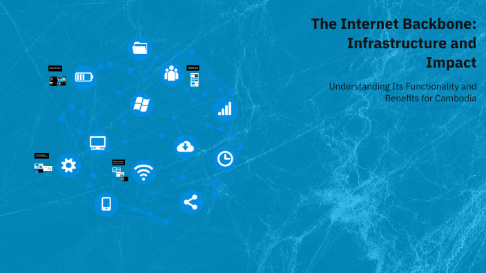 The Internet Backbone, How it works, impact in cambodia and around the ...