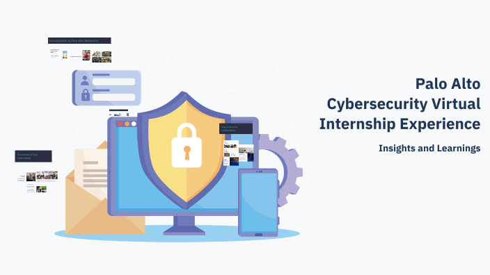 Palo Alto Cybersecurity Virtual Internship Experience by Deepak on Prezi