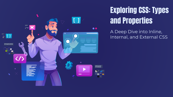 Exploring CSS: Types and Properties by Priyansh Jain on Prezi