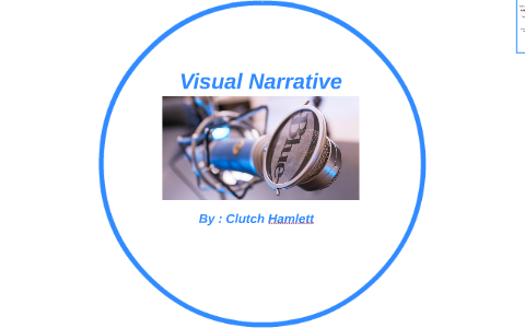 Visual Narrative by Clutch Hamlett on Prezi
