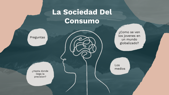 La sociedad del consumo by Emilia Sarsa Malloni on Prezi