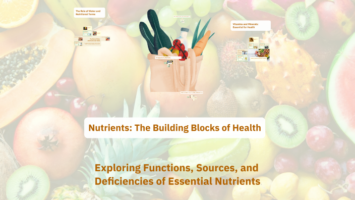 Nutrients: The Building Blocks of Health by Mariama Brown on Prezi