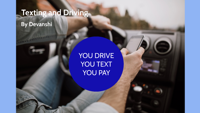 Texting and Driving by Devanshi Verma on Prezi