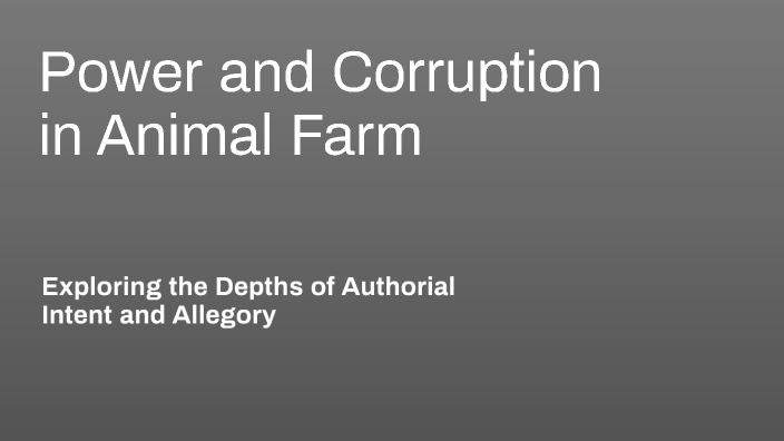 Power and Corruption in Animal Farm by Tyseer Arshid on Prezi