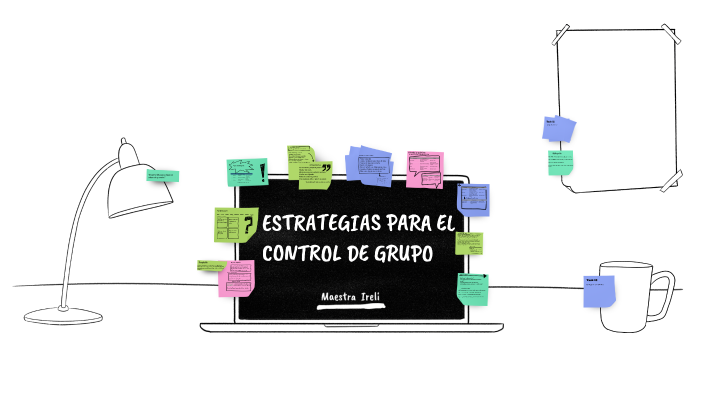 ESTRATEGIAS PARA EL CONTROL DE GRUPO by Yessica Castro on Prezi