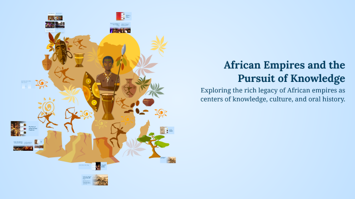 1.6 African Empires and the Pursuit of Knowledge by Rod Jett on Prezi