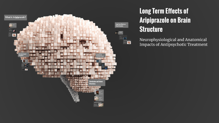 Long Term Effects of Aripiprazole on Brain Structure by tala s on Prezi