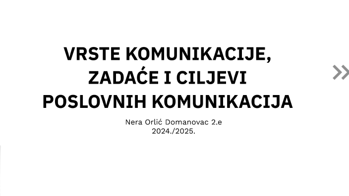 VRSTE KOMUNIKACIJA, ZADAĆA I CILJEVA POSLOVNIH KOMUNIKACIJA by Nera ...
