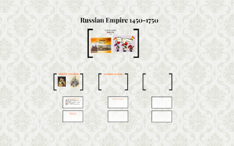 Russian Empire 1450-1750 by Jaime Sanders on Prezi