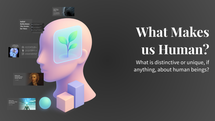 What Makes Us Human? by Chloe Williams on Prezi
