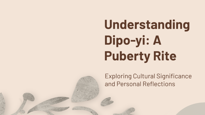 Understanding Dipo-yi: A Puberty Rite by Sarah Owens on Prezi