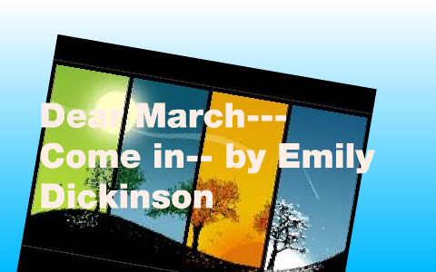 Dear March---- Come in--- and Apparently with no surprise by Jilian ...