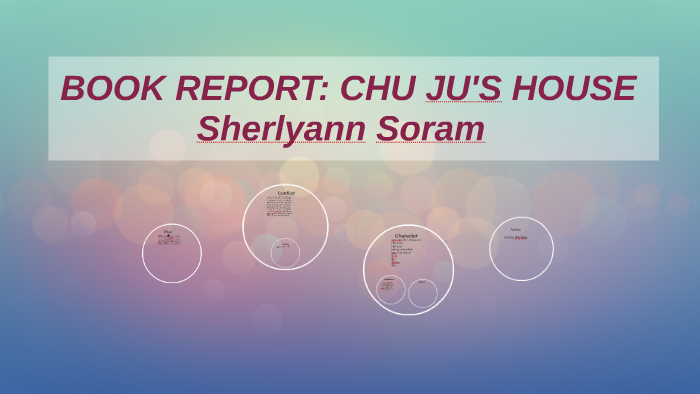 BOOK REPORT: CHU JU'S HOUSE by Millicent Joseph on Prezi
